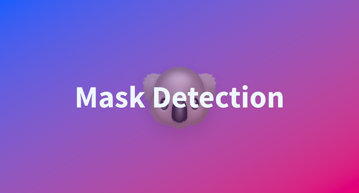 Mask Detection A Hugging Face Space By Stevenlimcorn