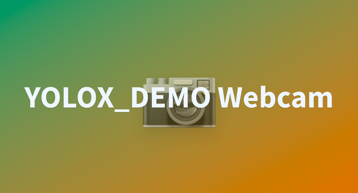 app.py · Sultannn/YOLOX_DEMO-Webcam at main app.py · Sultannn/YOLOX_DEMO-Webcam at main