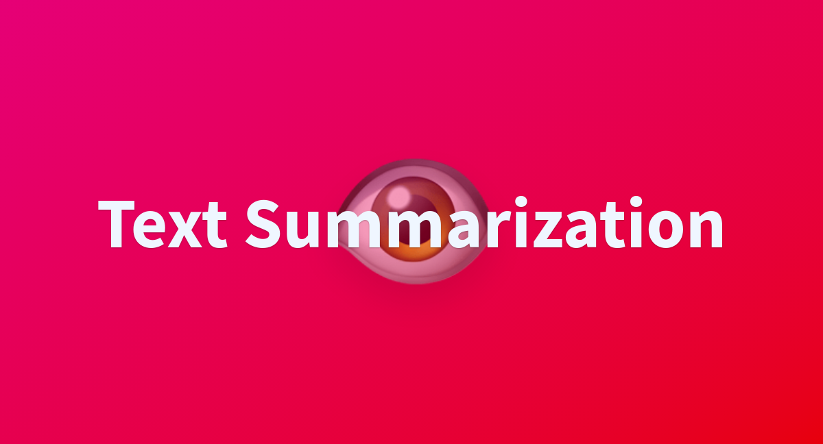 Text Summarization A Hugging Face Space By Thirdeyedata