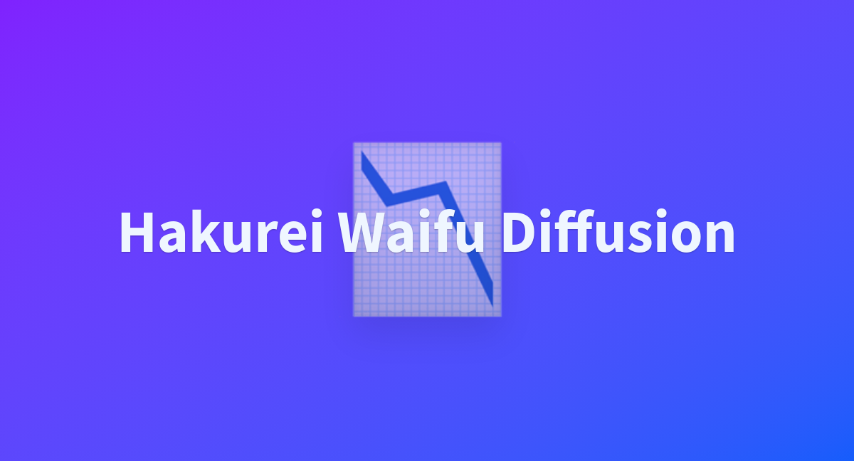 Hakurei Waifu Diffusion A Hugging Face Space By Venti7777u