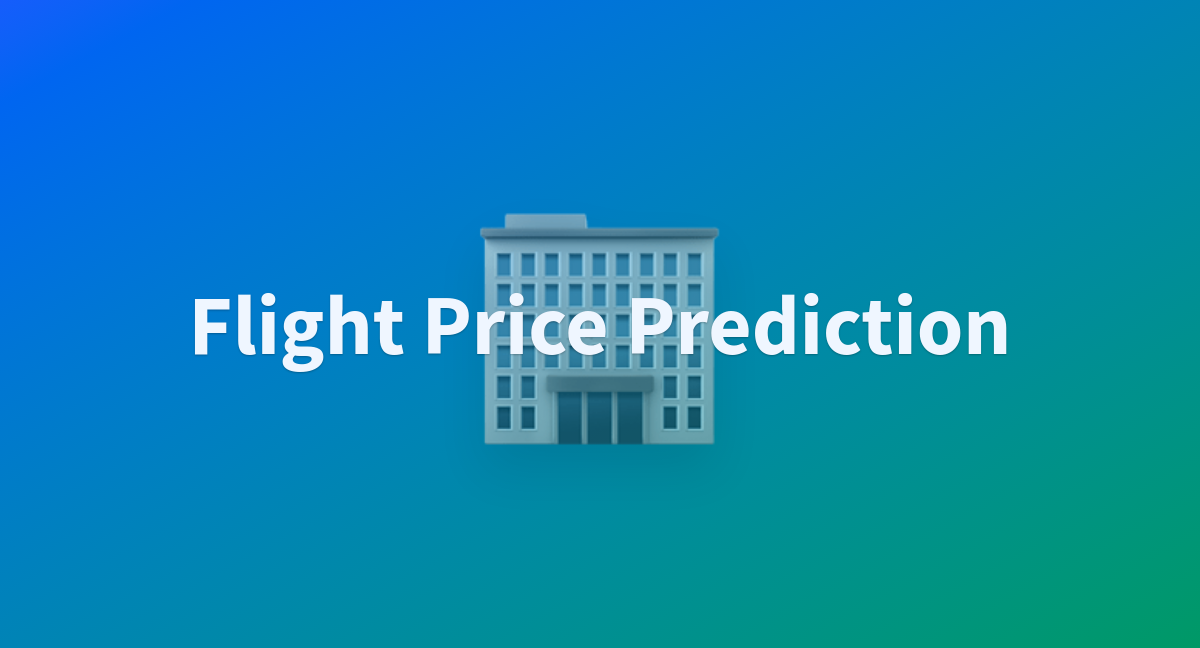 Flight Price Prediction - a Hugging Face Space by Vrk Flight Price Prediction - a Hugging Face Space by Vrk