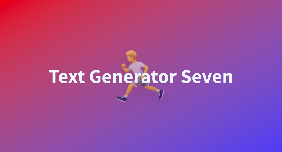 Text Generator Seven A Hugging Face Space By Wootang01