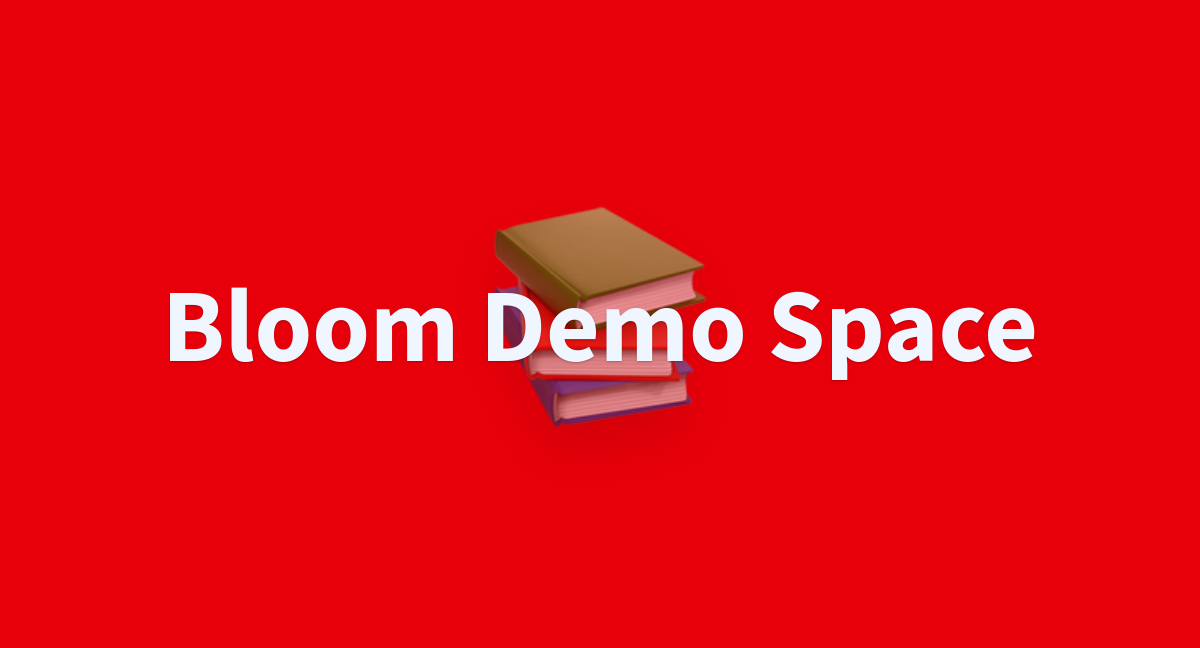 Bloom Demo Space - a Hugging Face Space by anumukhe Bloom Demo Space - a Hugging Face Space by anumukhe