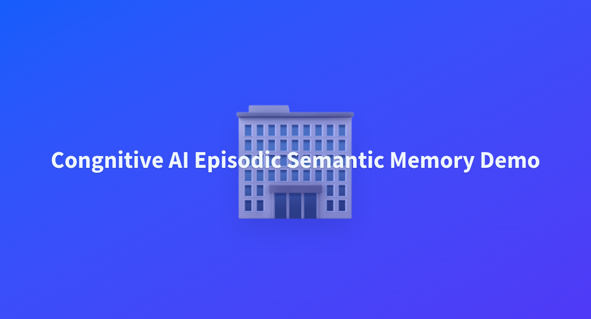asistaoptum/congnitive-AI-Episodic-Semantic-Memory-demo at main asistaoptum/congnitive-AI-Episodic-Semantic-Memory-demo at main