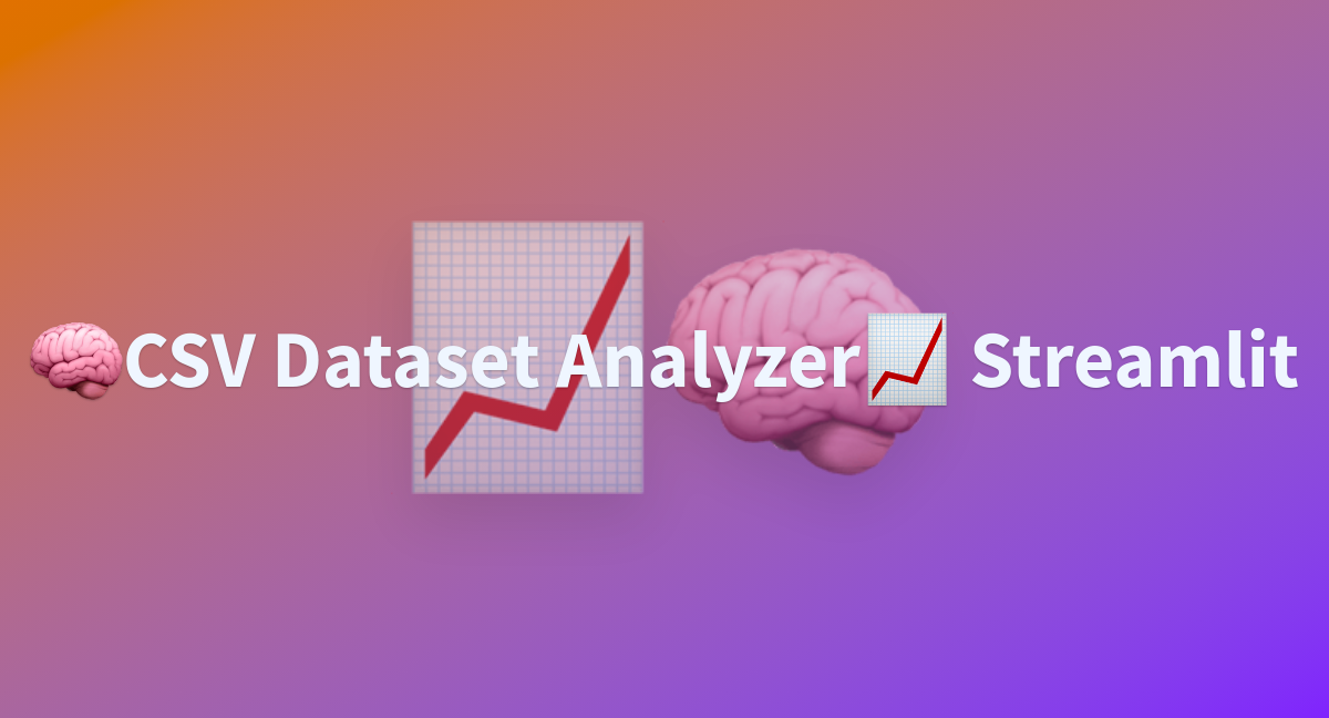 🧠csv Dataset Analyzer📈streamlit A Hugging Face Space By Awacke1