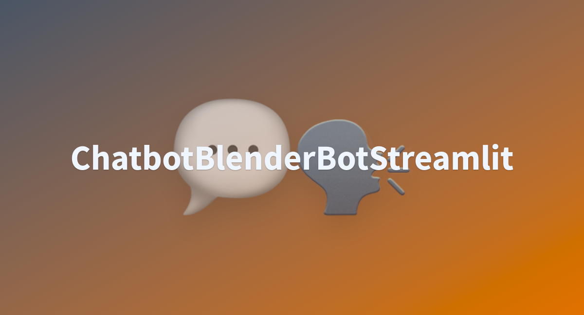 Chatbotblenderbotstreamlit A Hugging Face Space By Awacke1
