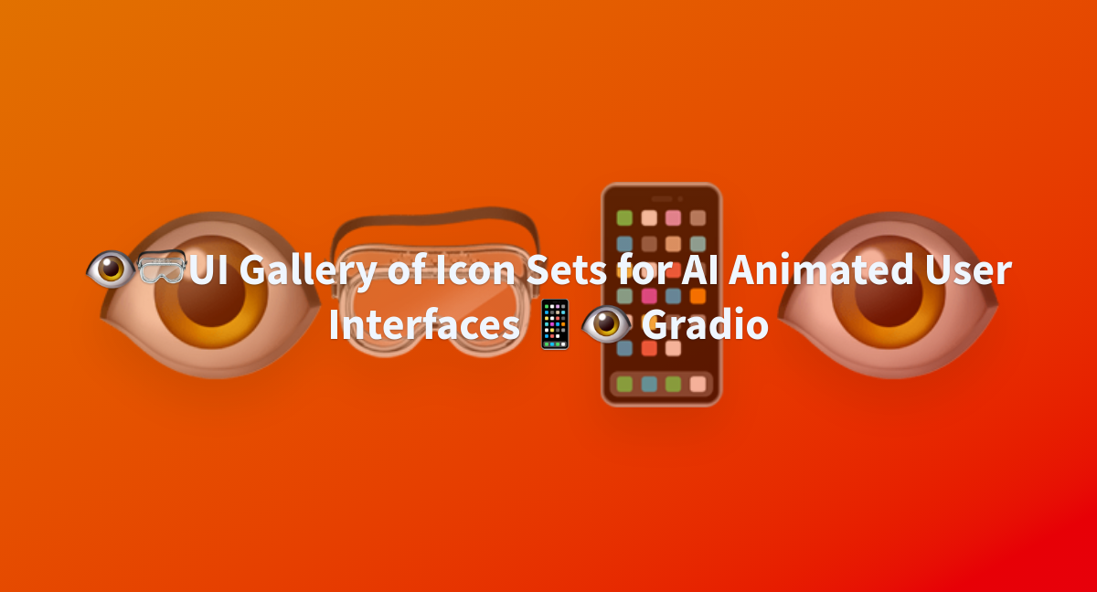 👁🥽ui Gallery Of Icon Sets For Ai Animated User Interfaces 📱👁 Gradio A Hugging Face Space By
