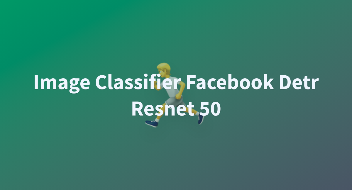 Image Classifier Facebook Detr Resnet 50 A Hugging Face Space By Awacke1