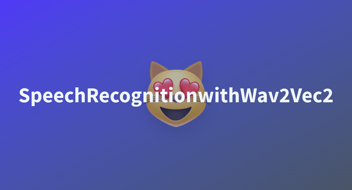 Speechrecognitionwithwav2vec2 A Hugging Face Space By Awacke1
