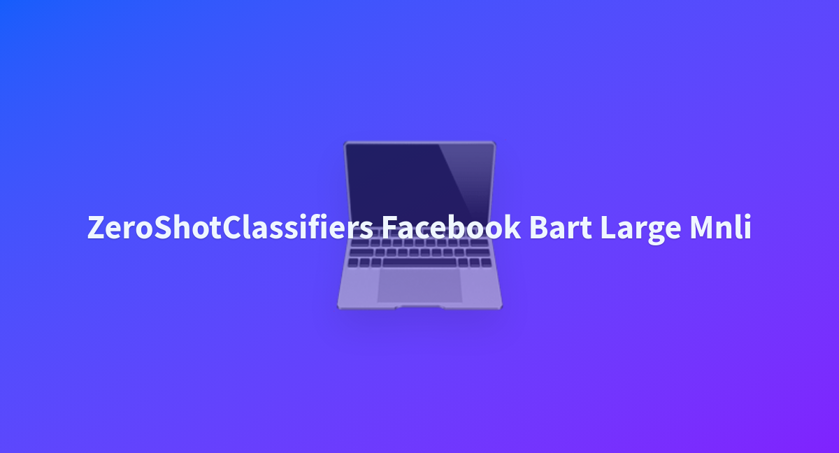 Zeroshotclassifiers Facebook Bart Large Mnli A Hugging Face Space By Awacke1