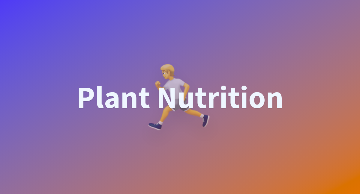 Plant Nutrition A Hugging Face Space By Barentz96
