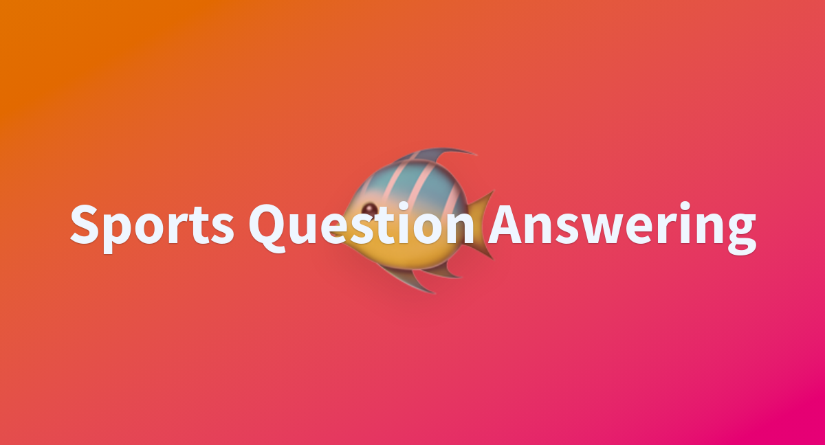 Sports Question Answering - a Hugging Face Space by camerondeau Sports Question Answering - a Hugging Face Space by camerondeau