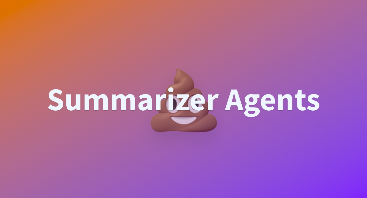 Summarizer Agents - a Hugging Face Space by cdgranadillo Summarizer Agents - a Hugging Face Space by cdgranadillo