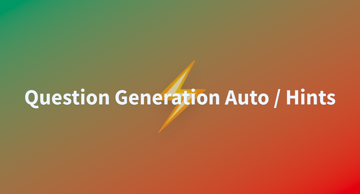 Question Generation Auto Hints A Hugging Face Space By Consciousai