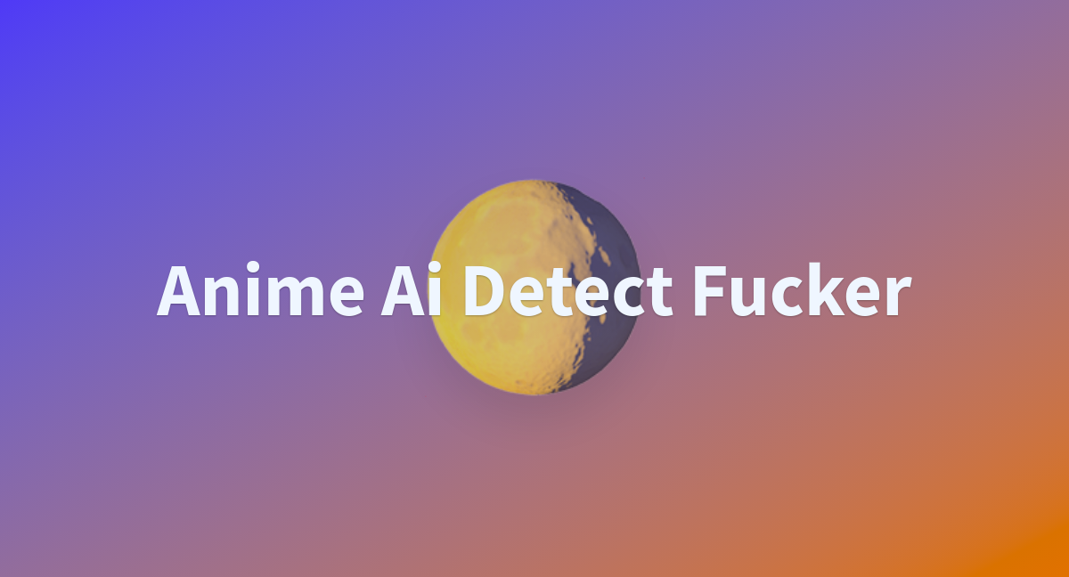 Anime Ai Detect Fucker - a Hugging Face Space by deepghs Anime Ai Detect Fucker - a Hugging Face Space by deepghs