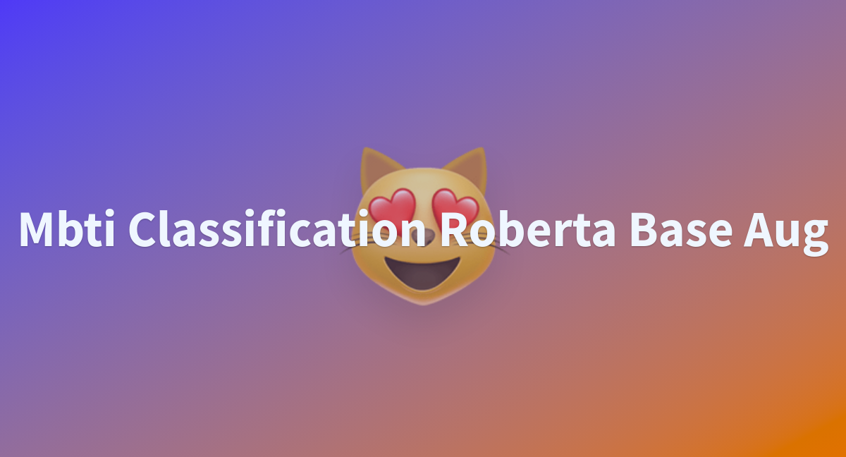echodpp/mbti-classification-roberta-base-aug at main echodpp/mbti-classification-roberta-base-aug at main