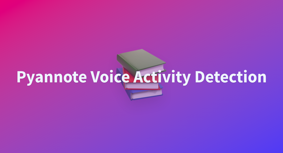 Garvanpyannote Voice Activity Detection At Main