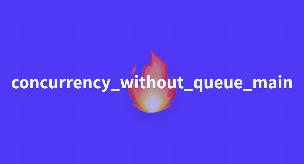 Concurrencywithoutqueuemain A Hugging Face Space By Gradio