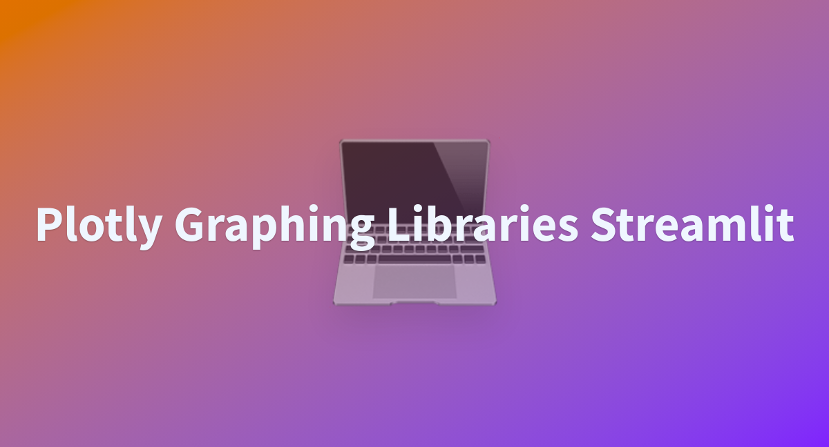 Plotly Graphing Libraries Streamlit A Hugging Face Space By Hhalim