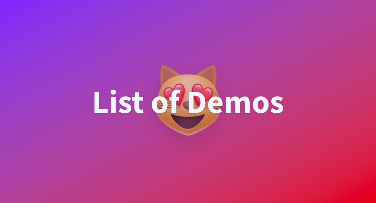 List Of Demos A Hugging Face Space By Hysts