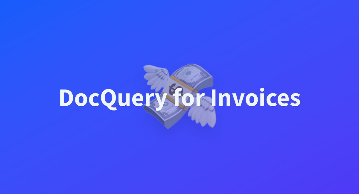 Docquery For Invoices A Hugging Face Space By Impira