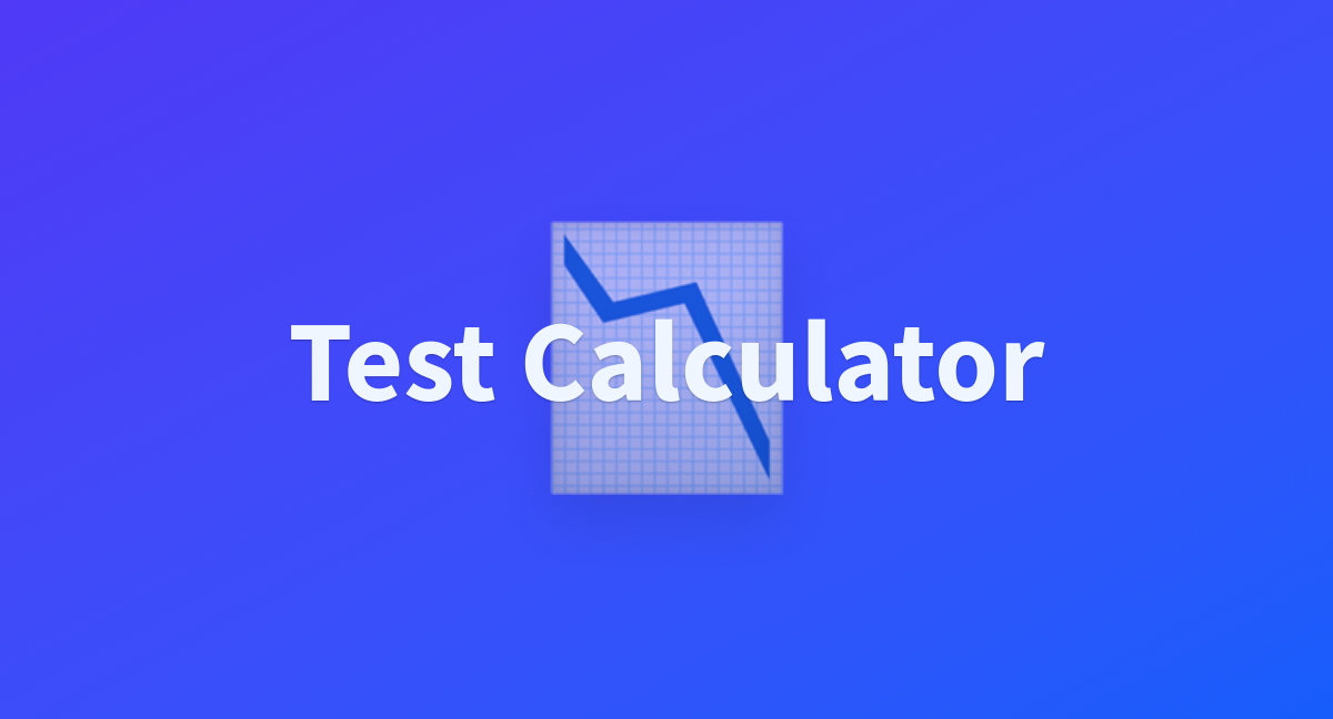 Test Calculator - a Hugging Face Space by jkjohnkim Test Calculator - a Hugging Face Space by jkjohnkim