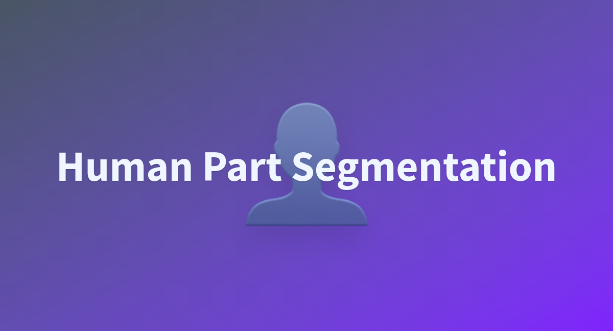 Human Part Segmentation - a Hugging Face Space by keras-io Human Part Segmentation - a Hugging Face Space by keras-io