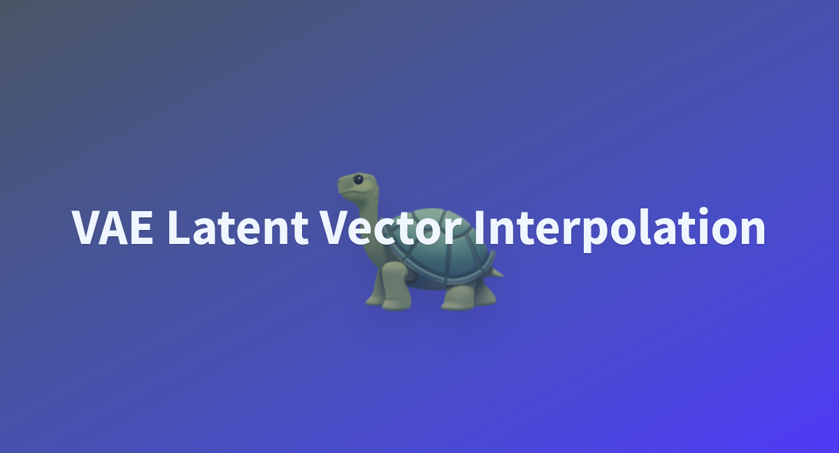 Kunwarsaaimvaelatentvectorinterpolation At Main
