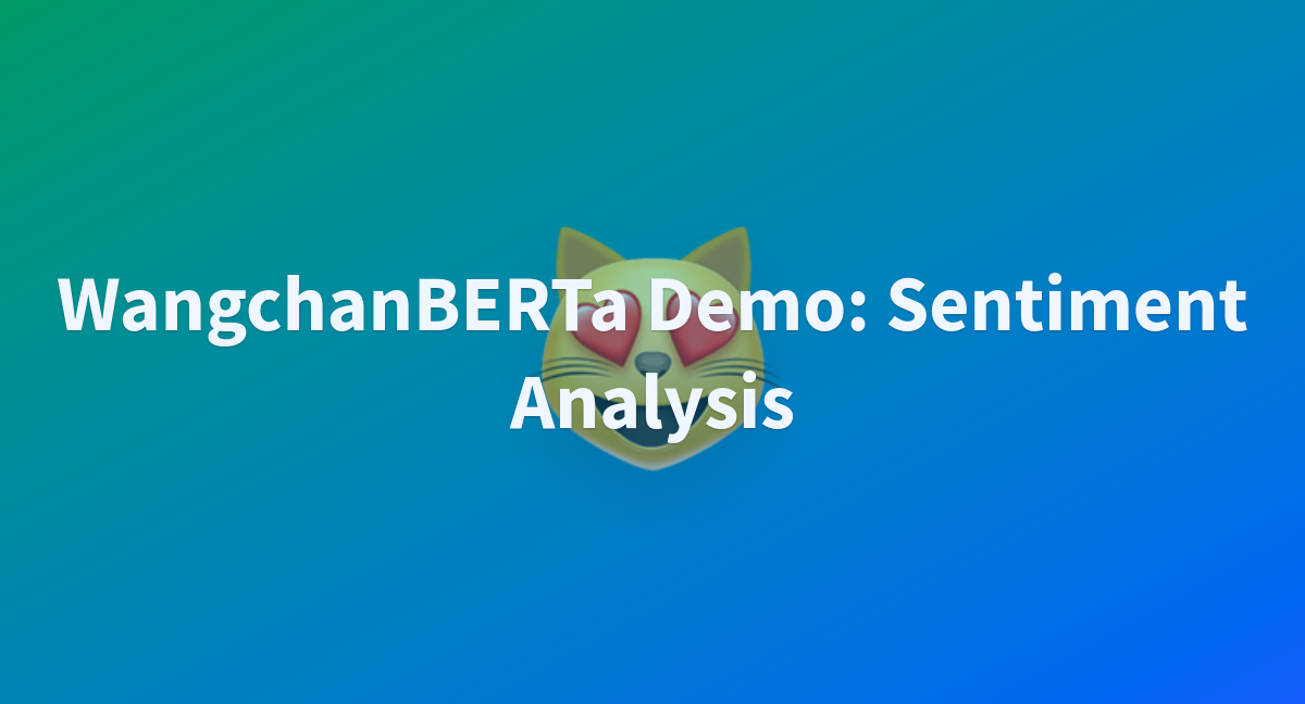 WangchanBERTa Demo: Sentiment Analysis - a Hugging Face Space by lalital WangchanBERTa Demo: Sentiment Analysis - a Hugging Face Space by lalital