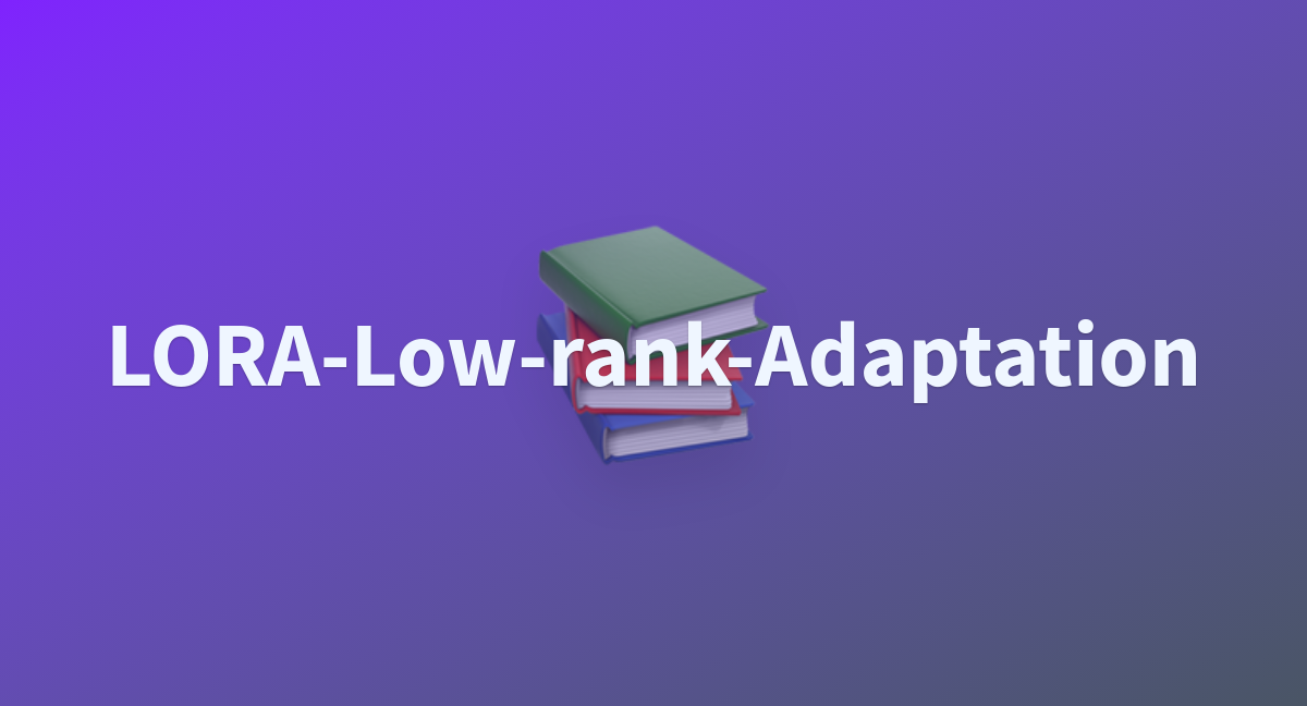 LORA-Low-rank-Adaptation - a Hugging Face Space by lora-library LORA-Low-rank-Adaptation - a Hugging Face Space by lora-library