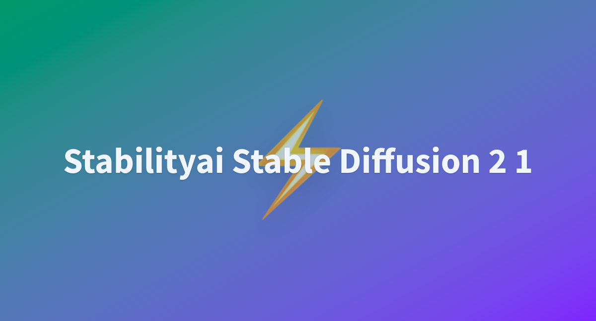 Stabilityai Stable Diffusion 2 1 - a Hugging Face Space by lostworldai Stabilityai Stable Diffusion 2 1 - a Hugging Face Space by lostworldai