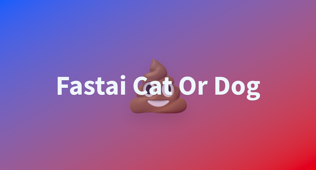 Fastai Cat Or Dog - a Hugging Face Space by mansi-budamagunta Fastai Cat Or Dog - a Hugging Face Space by mansi-budamagunta