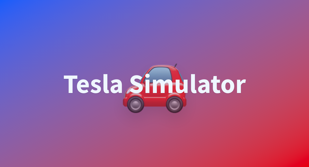 README.md · mrm8488/tesla-simulator at main README.md · mrm8488/tesla-simulator at main