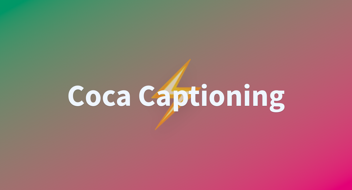 README.md · multimodalart/coca-captioning at main README.md · multimodalart/coca-captioning at main