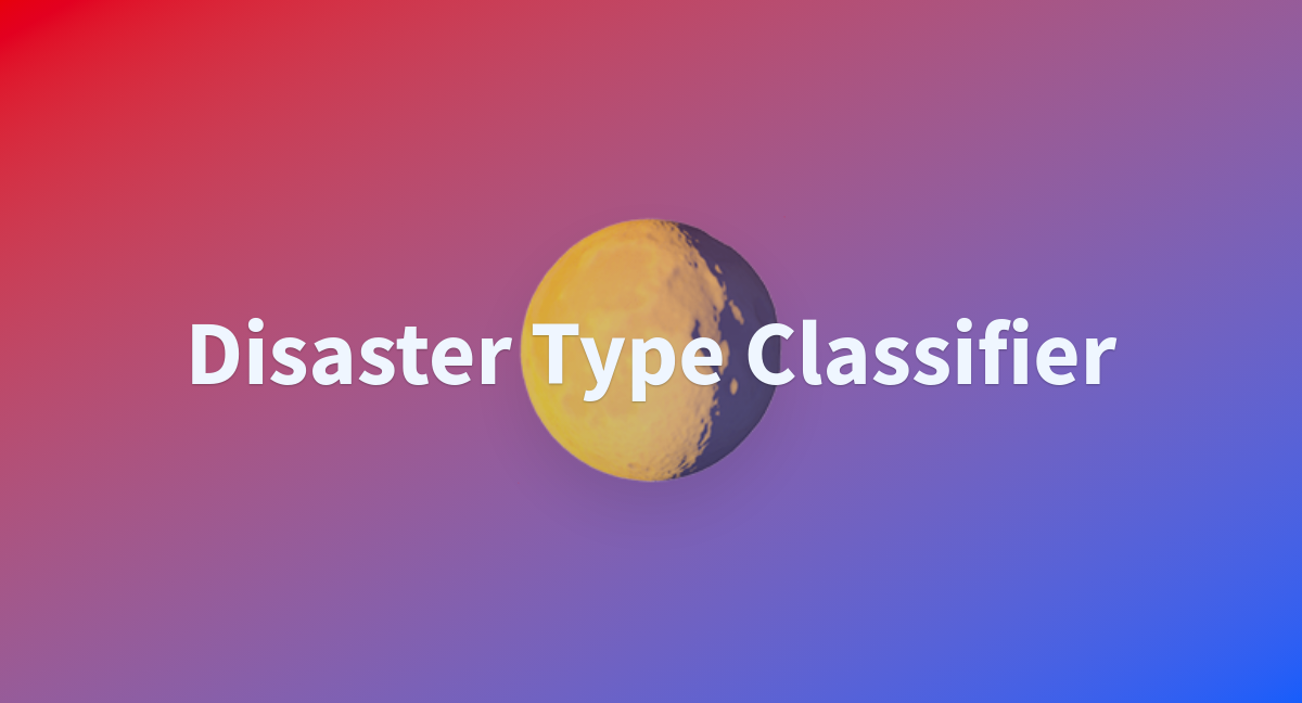 Disaster Type Classifier - a Hugging Face Space by mvsrujan Disaster Type Classifier - a Hugging Face Space by mvsrujan