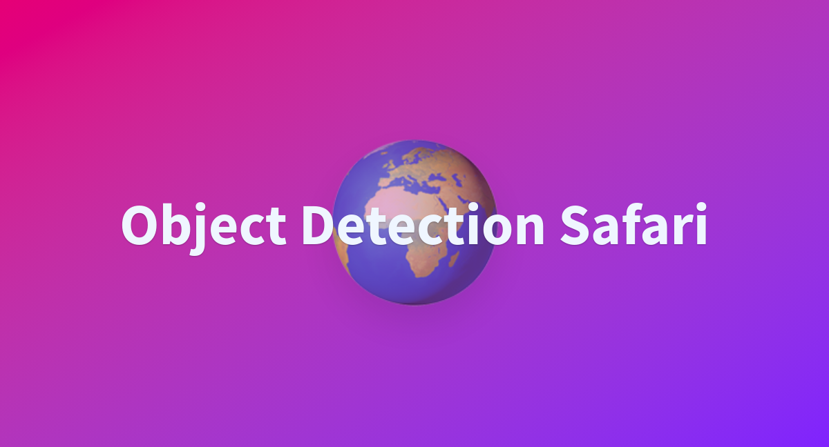 Object Detection Safari - a Hugging Face Space by myscale Object Detection Safari - a Hugging Face Space by myscale