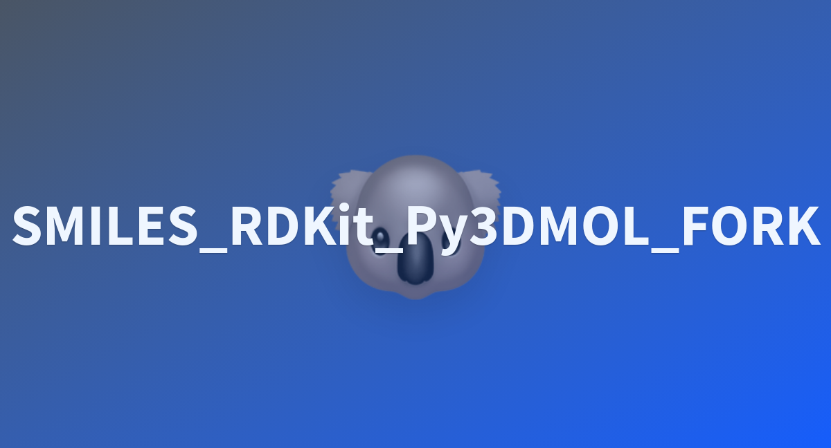 Smiles Rdkit Py3dmol Fork A Hugging Face Space By Osanseviero