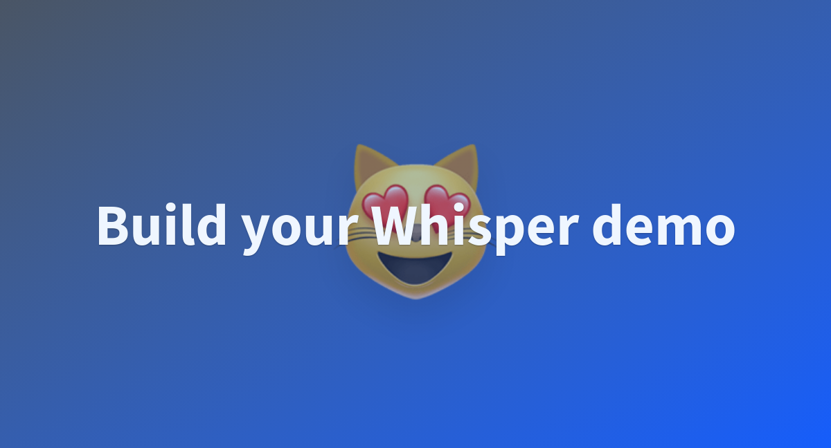 Build your Whisper demo - a Hugging Face Space by osanseviero Build your Whisper demo - a Hugging Face Space by osanseviero