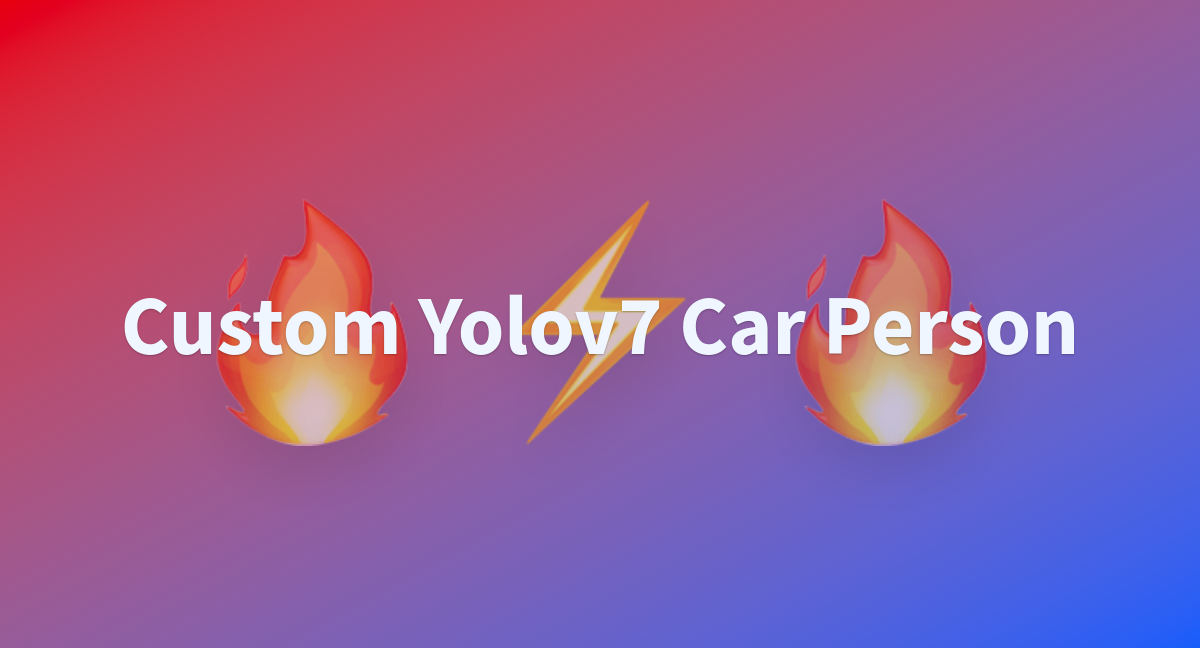 Custom Yolov7 Car Person - a Hugging Face Space by owaiskha9654 Custom Yolov7 Car Person - a Hugging Face Space by owaiskha9654