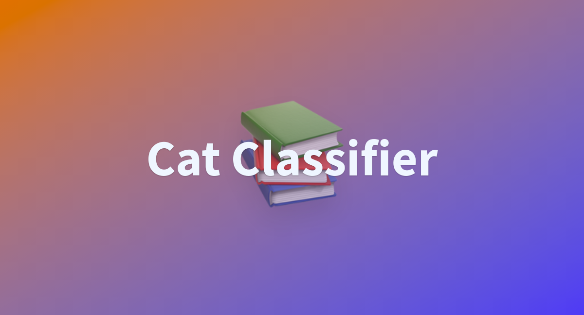 Cat Classifier A Hugging Face Space By Parneyw