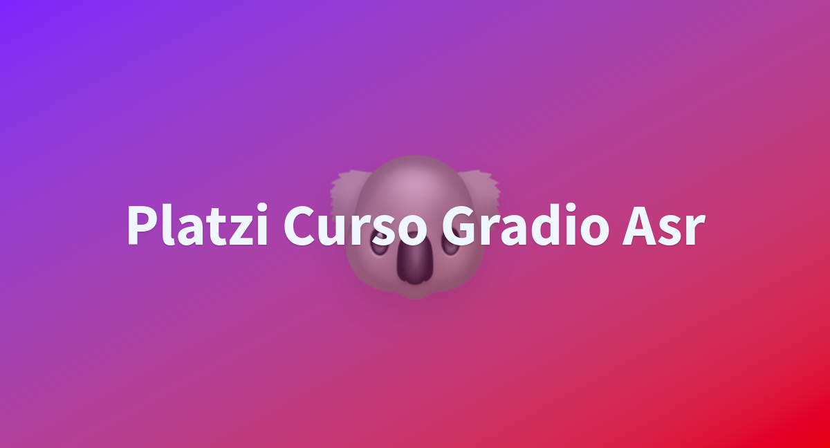 app.py · platzi/platzi-curso-gradio-asr at main app.py · platzi/platzi-curso-gradio-asr at main