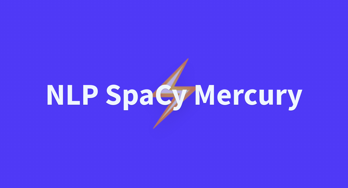 NLP SpaCy Mercury - a Hugging Face Space by pplonski NLP SpaCy Mercury - a Hugging Face Space by pplonski