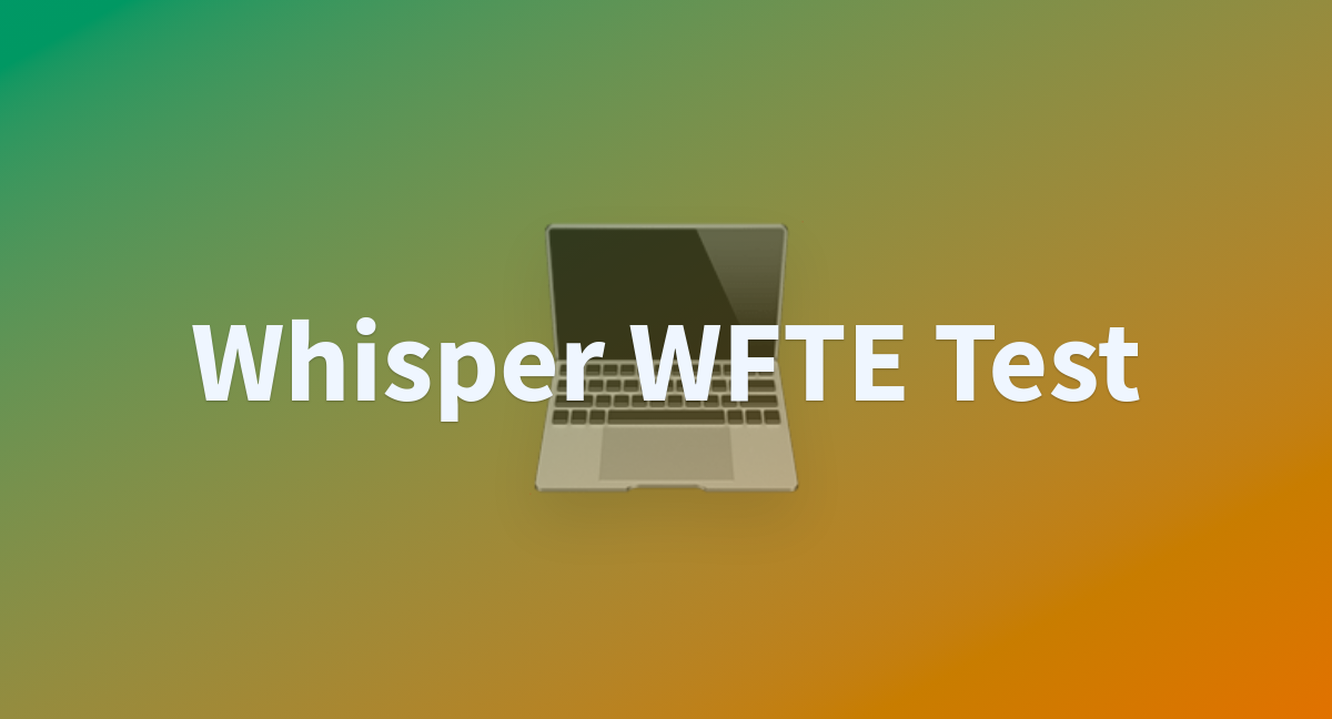 Whisper WFTE Test - a Hugging Face Space by reach-vb Whisper WFTE Test - a Hugging Face Space by reach-vb