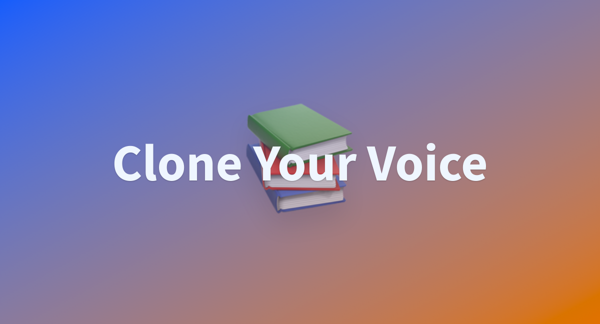Clone Your Voice - a Hugging Face Space by ruslanmv Clone Your Voice - a Hugging Face Space by ruslanmv