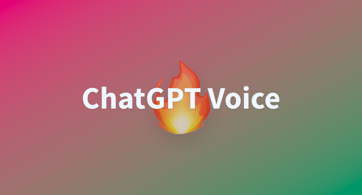 ChatGPT Voice - a Hugging Face Space by salmanmapkar ChatGPT Voice - a Hugging Face Space by salmanmapkar