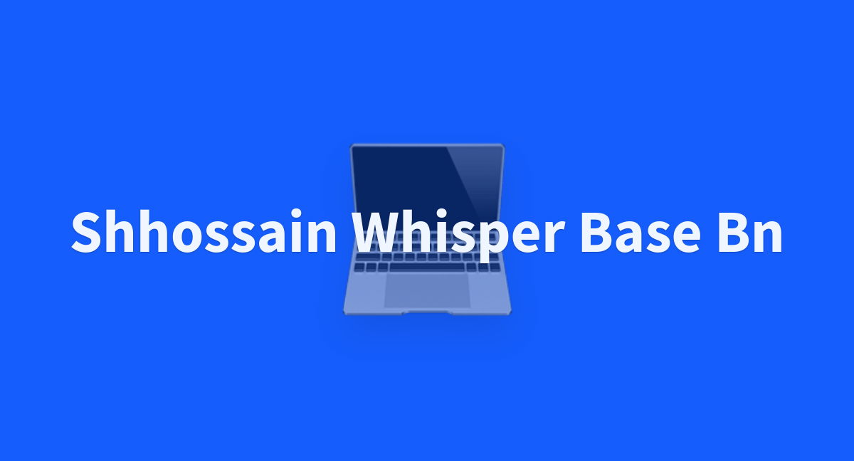 Shhossain Whisper Base Bn - a Hugging Face Space by shhossain Shhossain Whisper Base Bn - a Hugging Face Space by shhossain