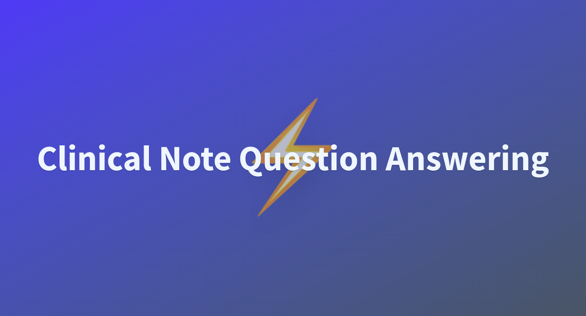 Clinical Note Question Answering - a Hugging Face Space by shripadbhat Clinical Note Question Answering - a Hugging Face Space by shripadbhat