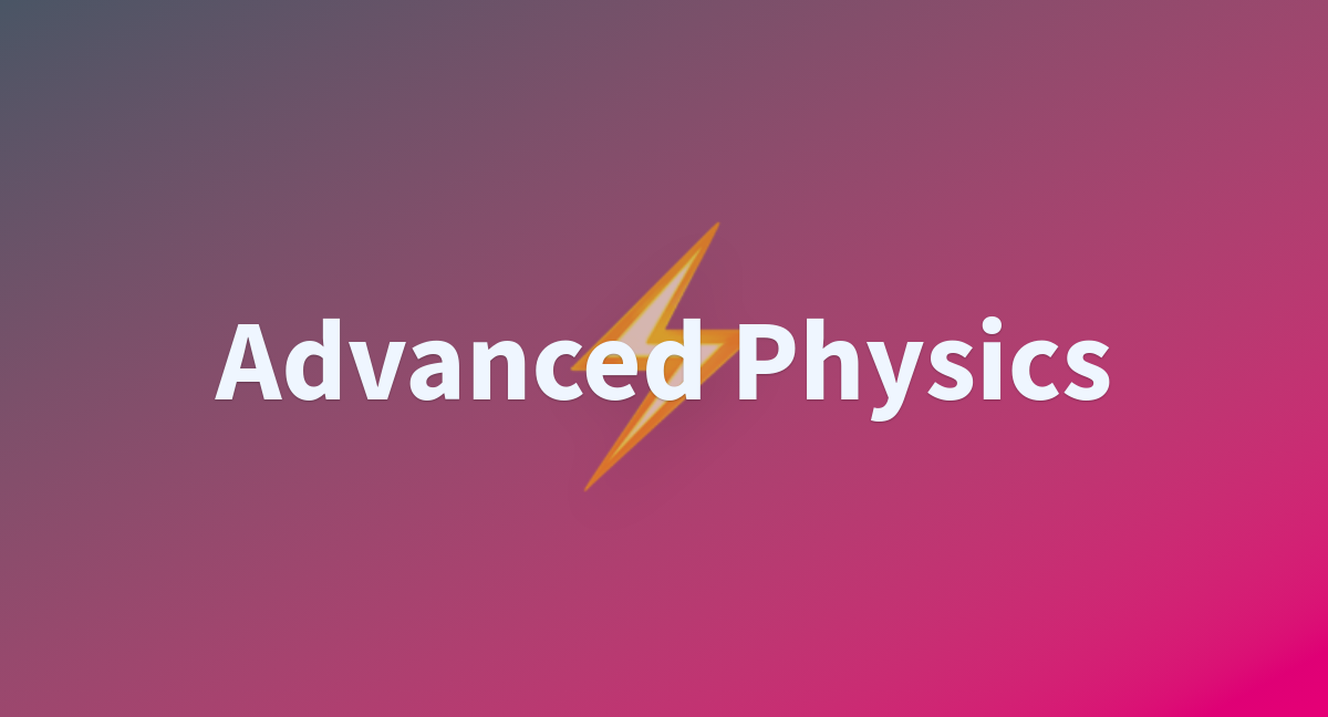 Advanced Physics A Hugging Face Space By Simulate Tests