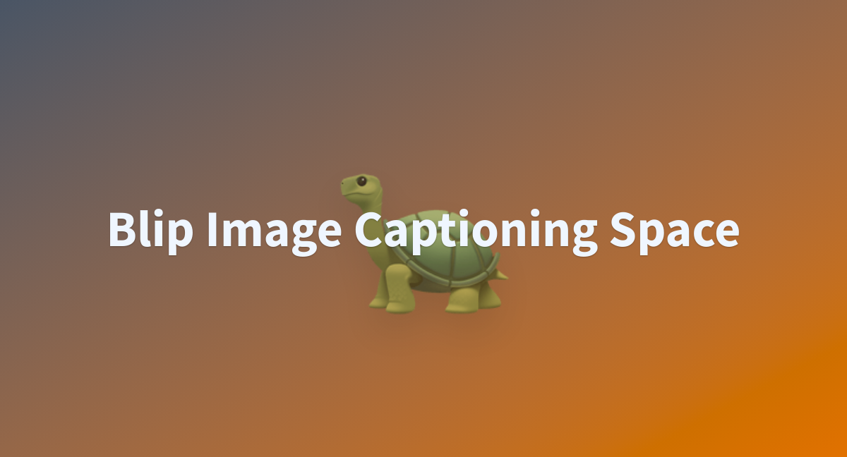 Blip Image Captioning Space - a Hugging Face Space by ybelkada Blip Image Captioning Space - a Hugging Face Space by ybelkada