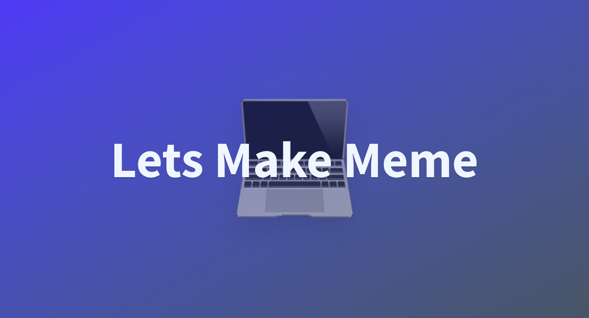 Lets Make Meme - a Hugging Face Space by ysharma Lets Make Meme - a Hugging Face Space by ysharma